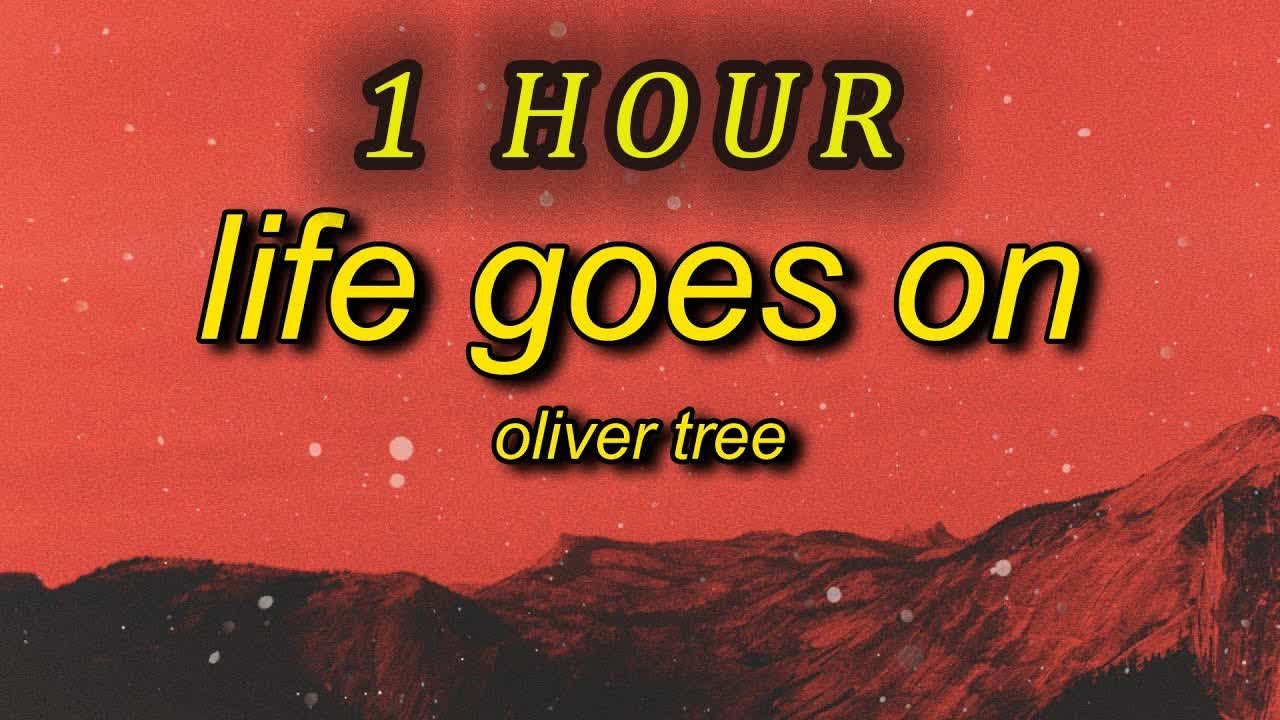 [1 HOUR 🕐 ] Oliver Tree - Life Goes On (Lyrics) life goes on and on and ...