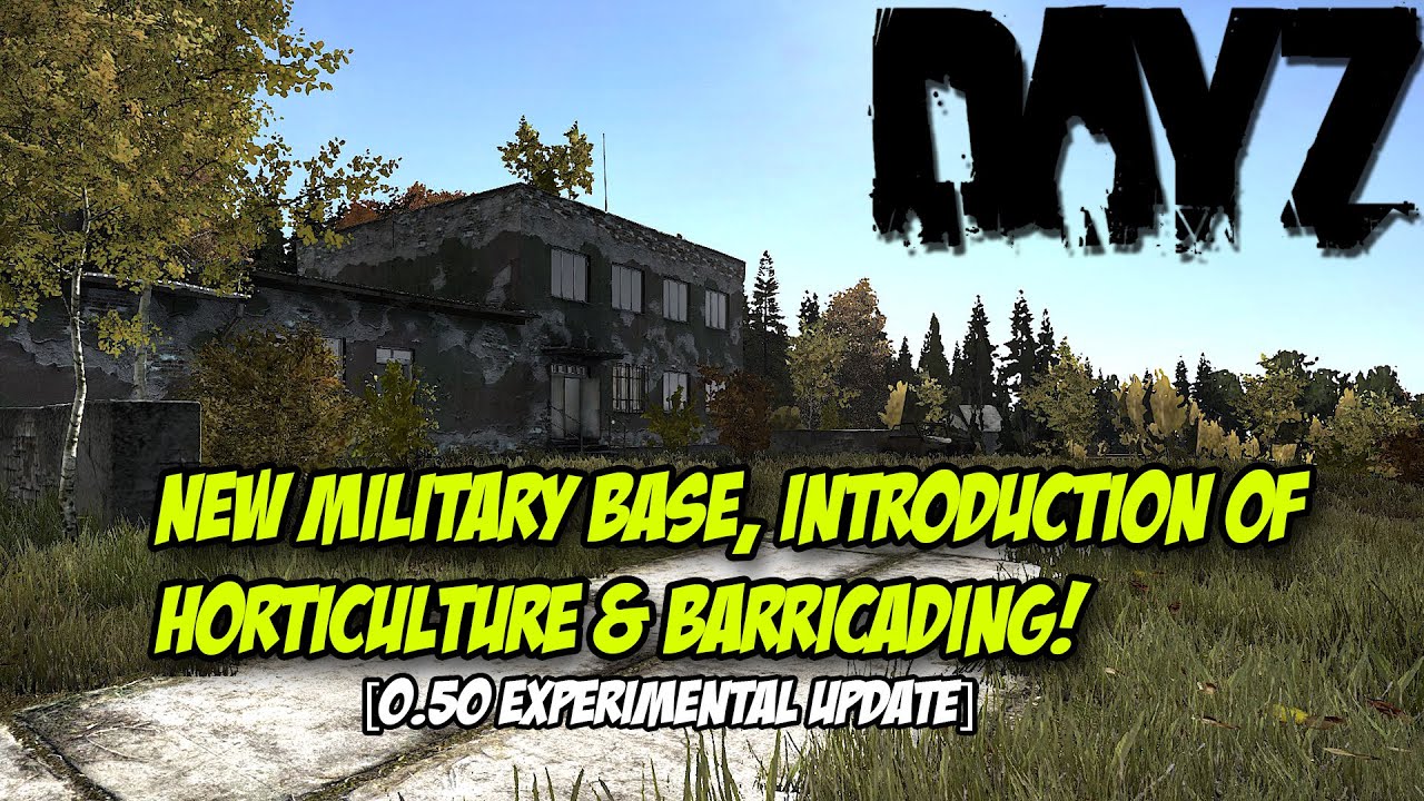 DayZ Standalone: What's New in 0.50! Military Base, Horticulture ...