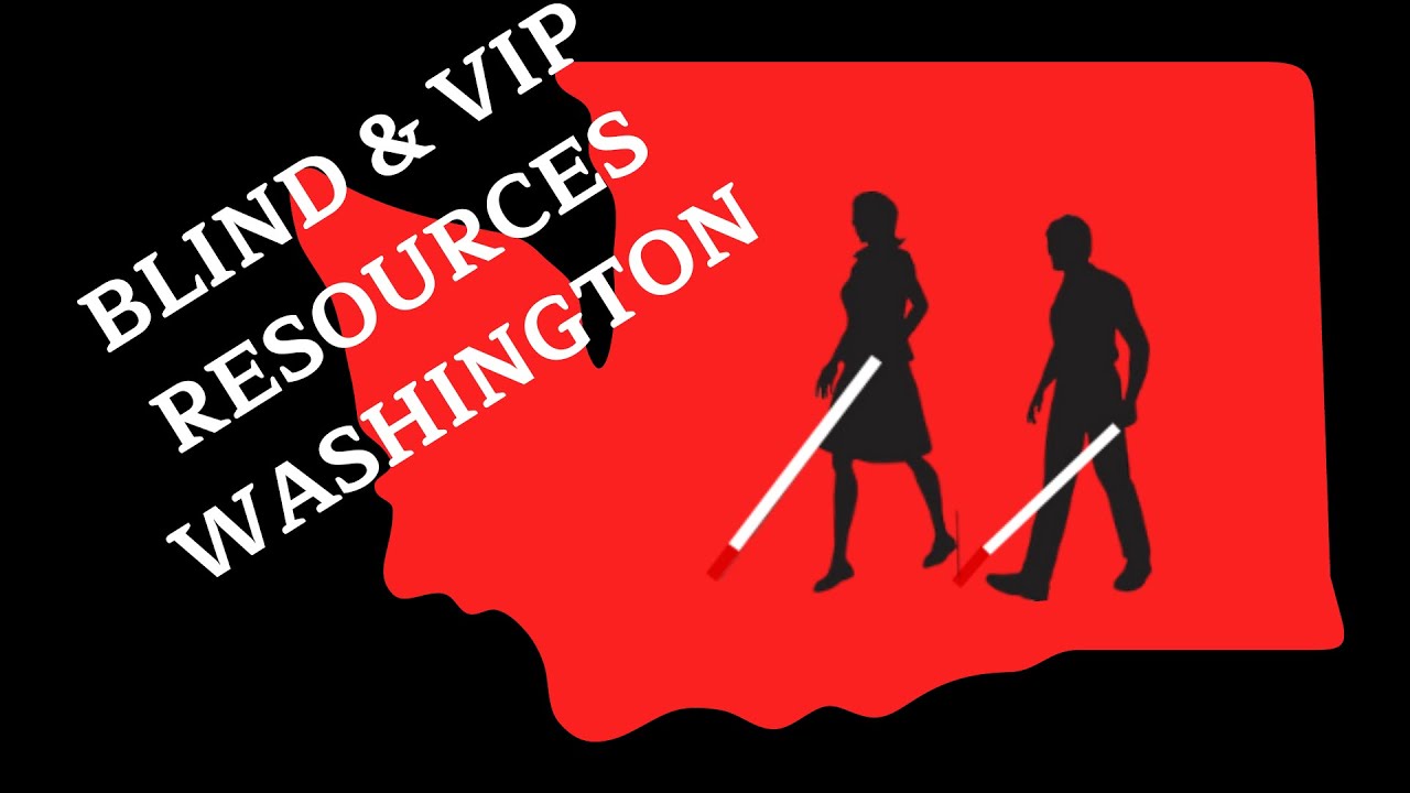 WASHINGTON ORGANIZATIONS FOR THE BLIND - VISION IMPAIRED - BLIND DEAF ...