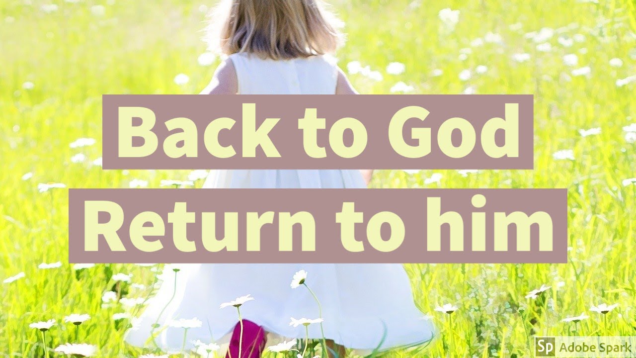 Back to God/Return to him. By Pastor Daniel Adarkwa - YouTube