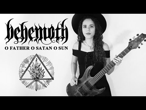 Behemoth - O Father O Satan O Sun! Guitar Cover | Noelle dos Anjos