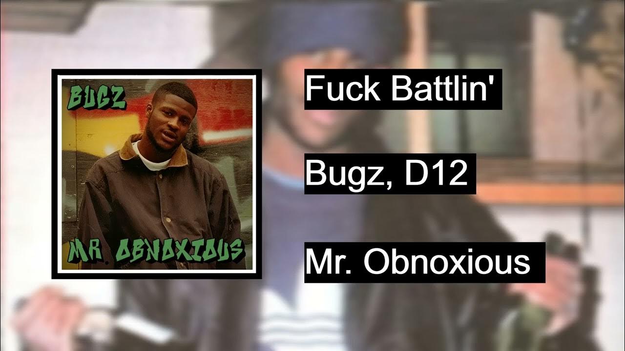 17. F*ck Battlin' [feat. D12] (Bugz) (Mr. Obnoxious) - YouTube