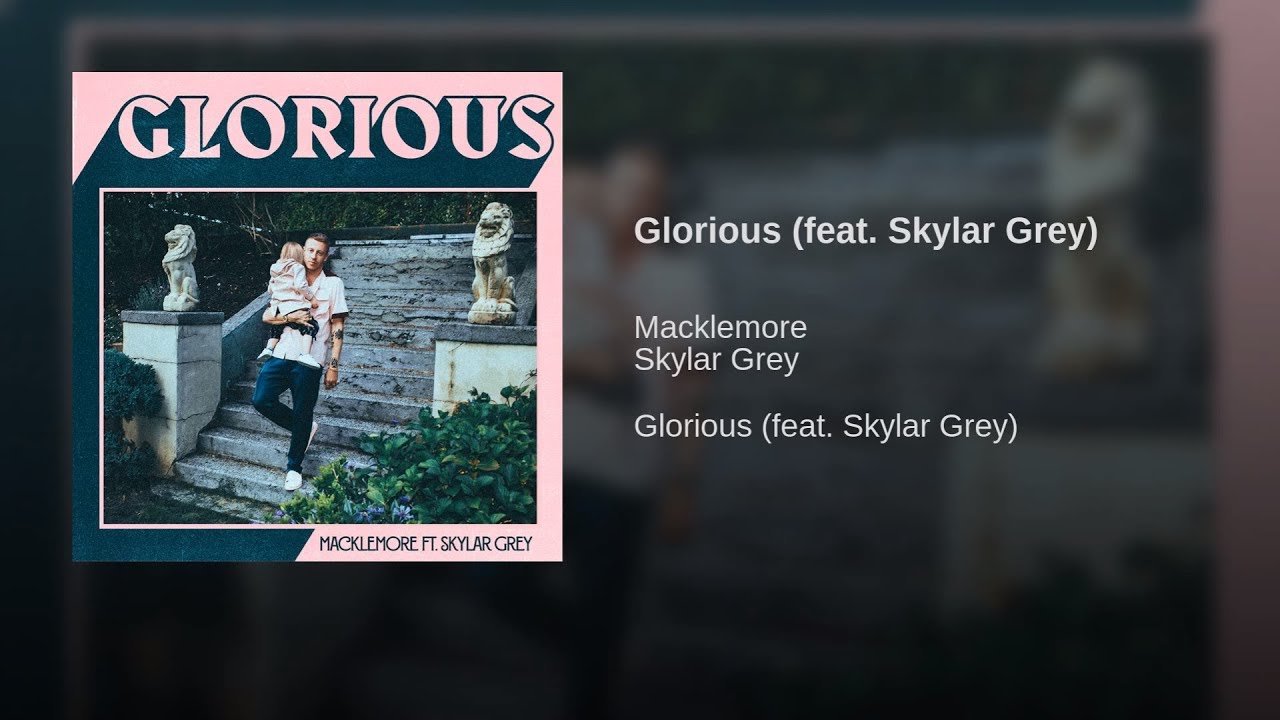 Macklemore - Glorious (Extra Clean ft Skylar Grey) - YouTube