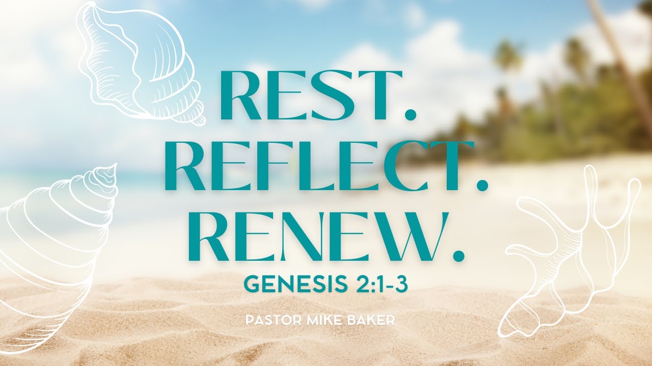 Rest. Reflect. Renew. – Genesis 2:1-3 - YouTube