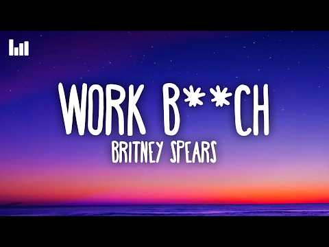 Britney Spears - Work B**ch (Lyrics)