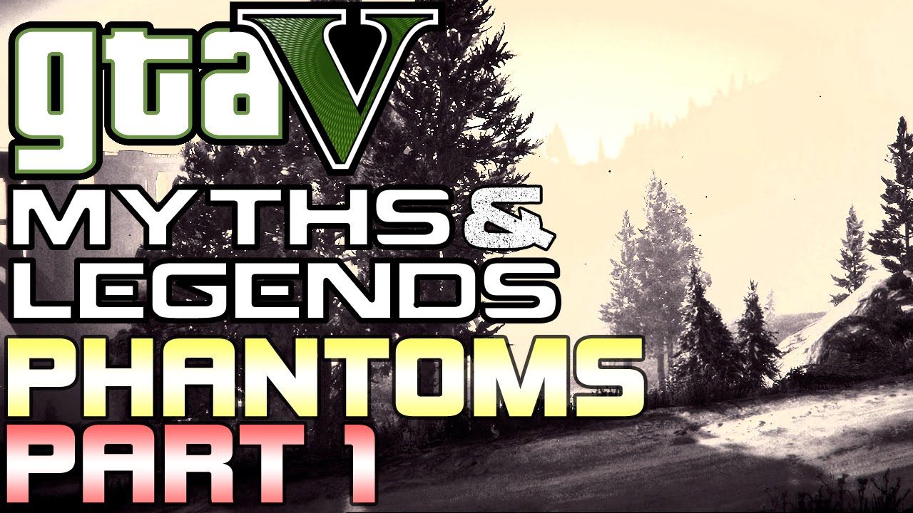 GTA 5 | Myths & Legends | Myth #12 | Phantoms | Part 1 - YouTube