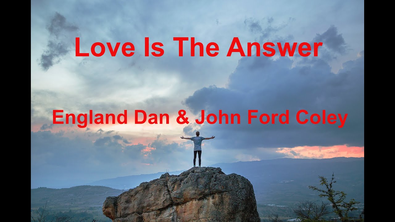 Love Is The Answer - England Dan John Ford Coley - with lyrics - YouTube
