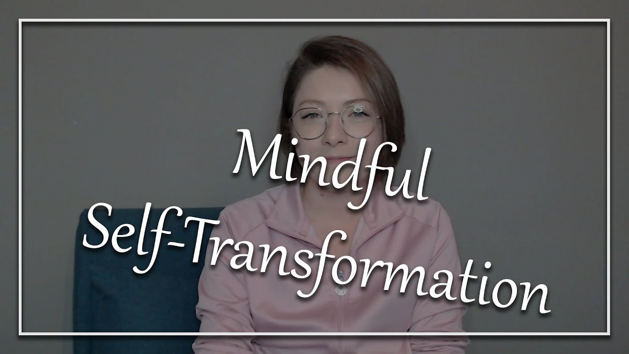 Mindful Self-Transformation: Tips for Lasting Change - YouTube