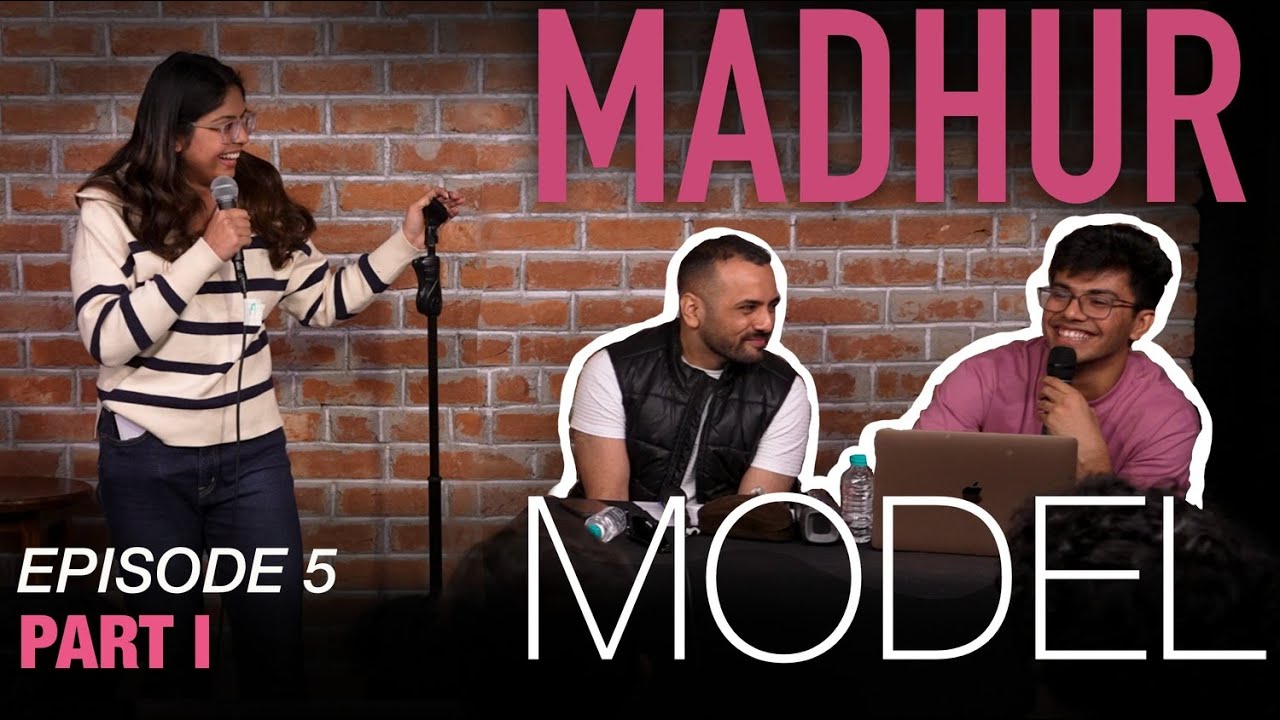 PART 1 - EPISODE 5 | MADHUR MODEL | Stand Up Comedy by New Comics ...