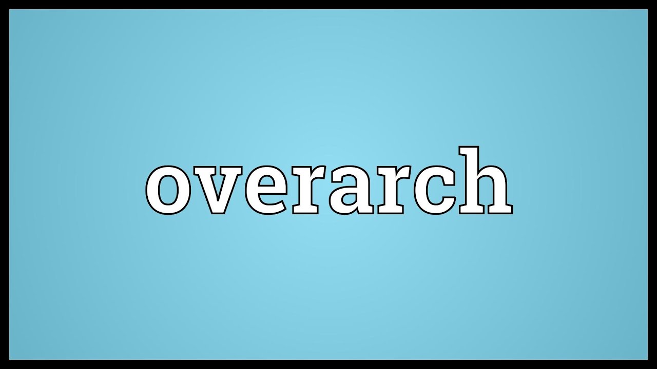 Overarch Meaning - YouTube