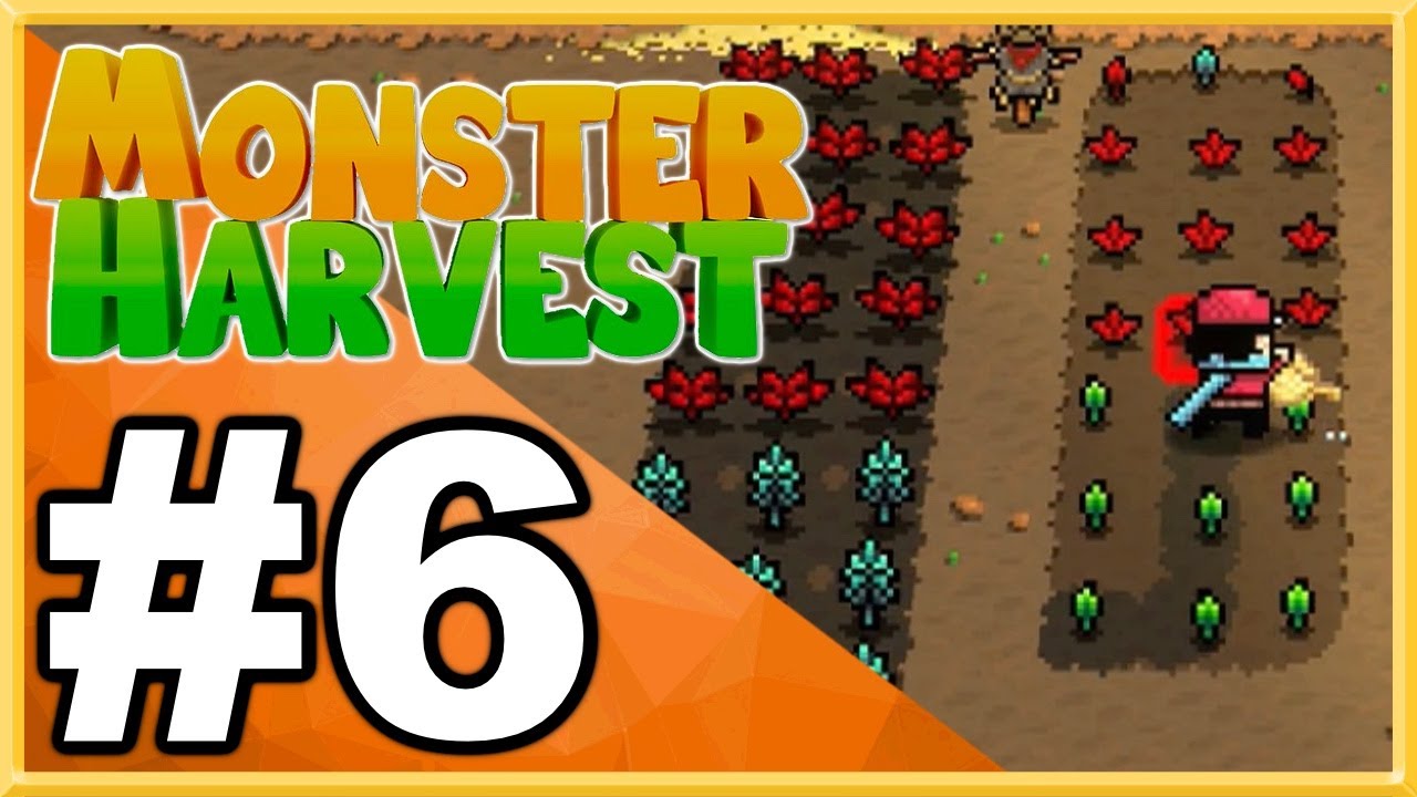 Monster Harvest WALKTHROUGH PLAYTHROUGH LET'S PLAY GAMEPLAY - Part 6 ...