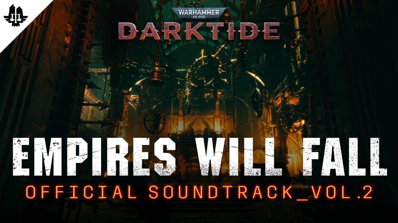 Warhammer 40,000: Darktide - Official Soundtrack Vol. 2 | Empires Will Fall - YouTube