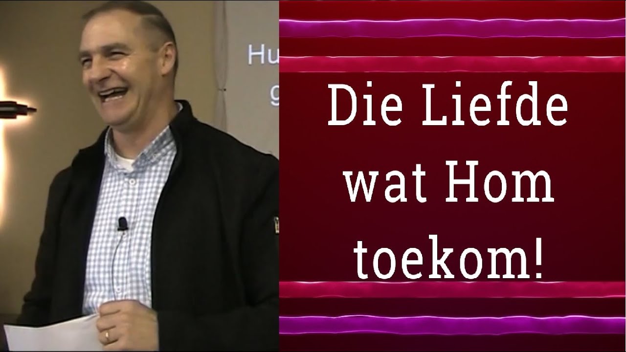 Die liefde wat Hom toekom! - YouTube