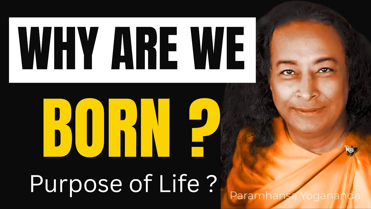 Why Are We Born? | The Real Reason you're Alive | Yogananda # ...