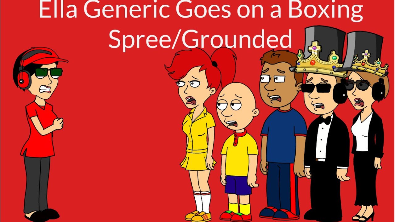 Ella Generic Goes on a Boxing Spree/Grounded - YouTube