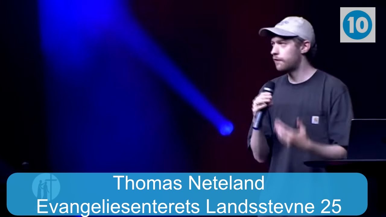 Thomas Neteland | Evangeliesenterets Landsstevne | 22.07.25 kl. 19 ...