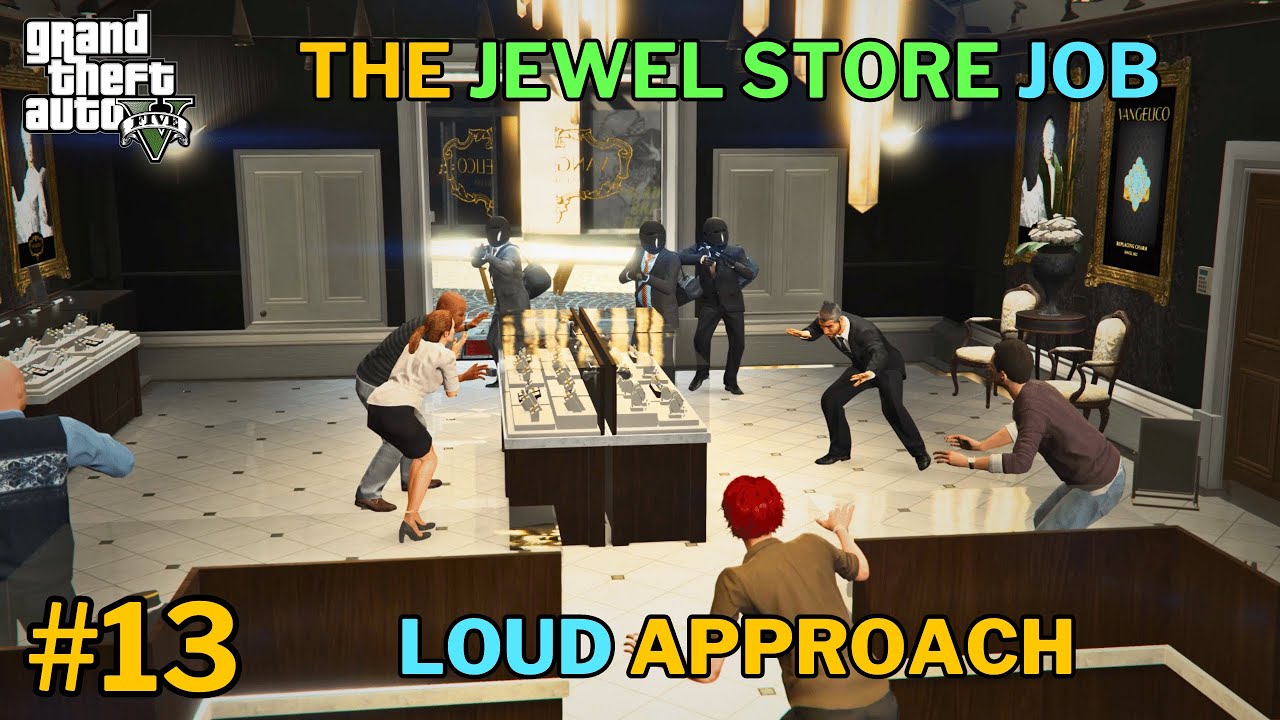 Grand Theft Auto V: Robbing Vangelico Jewelry (LOUD APPROACH) | GTA 5 ...