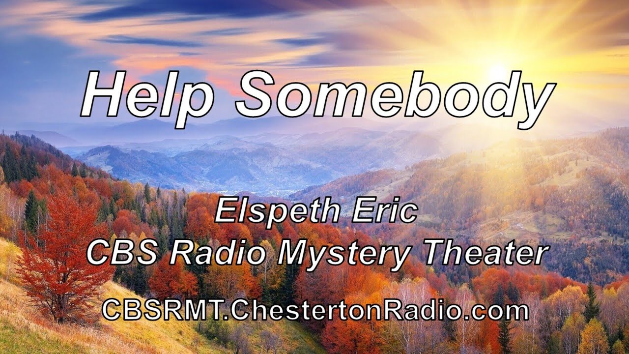 Help Somebody - Elspeth Eric - CBS Radio Mystery Theater - YouTube
