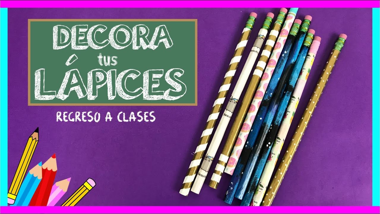 DECORA TUS LÁPICES DE UNA FORMA SÚPER FÁCIL Y BONITA - REGRESO A CLASES ...