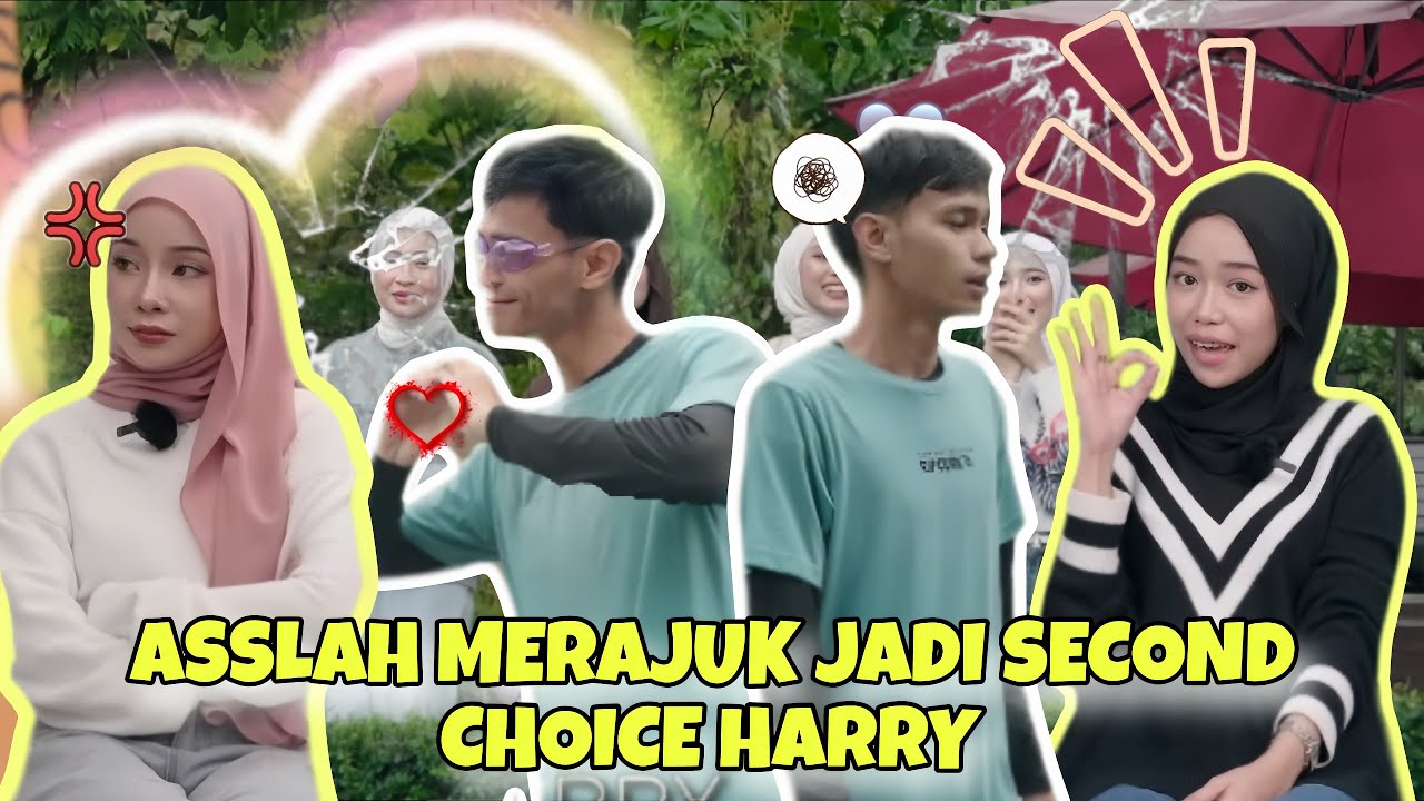 asslah merajuk dengan harry sebab dijadikan second choice, herry pujuk ...