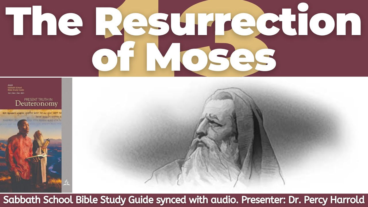 2021 Q4 Lesson 13 – The Resurrection of Moses – Audio by Percy Harrold ...