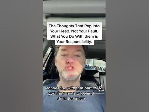 Ideas that pop into your head - Not your fault. It is your responsibility what you do with them ...