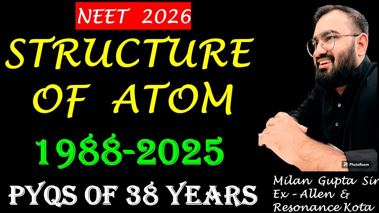 NEET PYQs🔥| Structure of Atom | 1988-2025 | PYQs of 38 years | NEET ...
