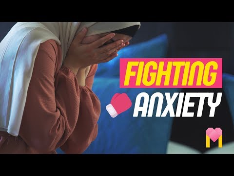 How to fight anxiety head on | The Muslim Lady