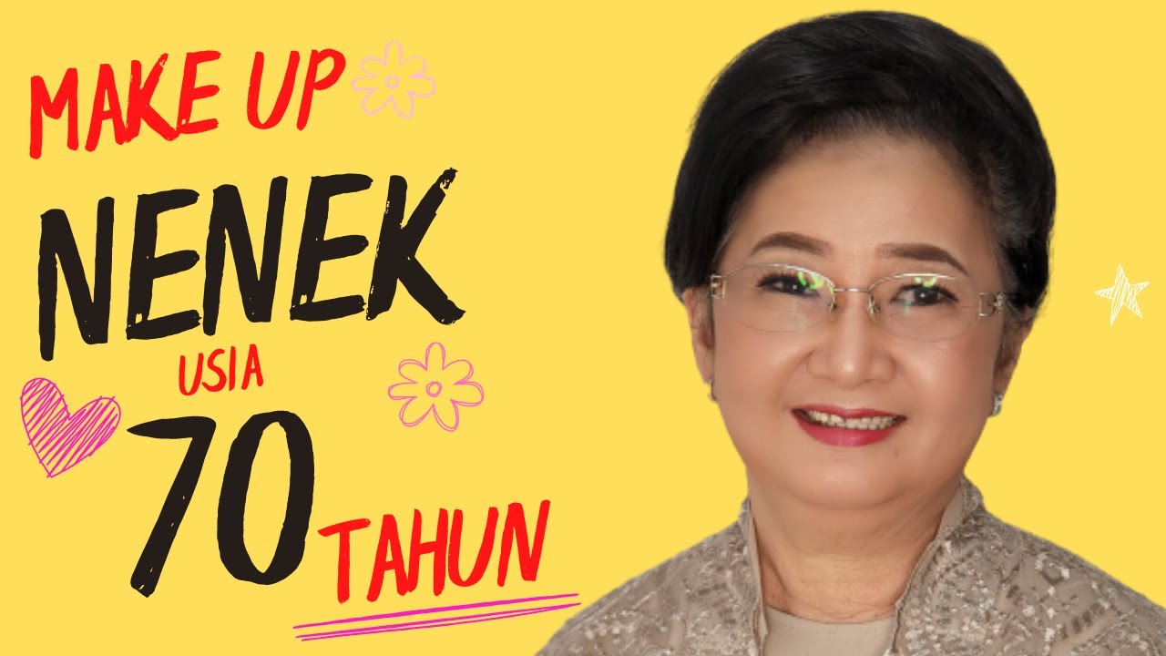 MAKE UP NENEK USIA 70 TAHUN - YouTube