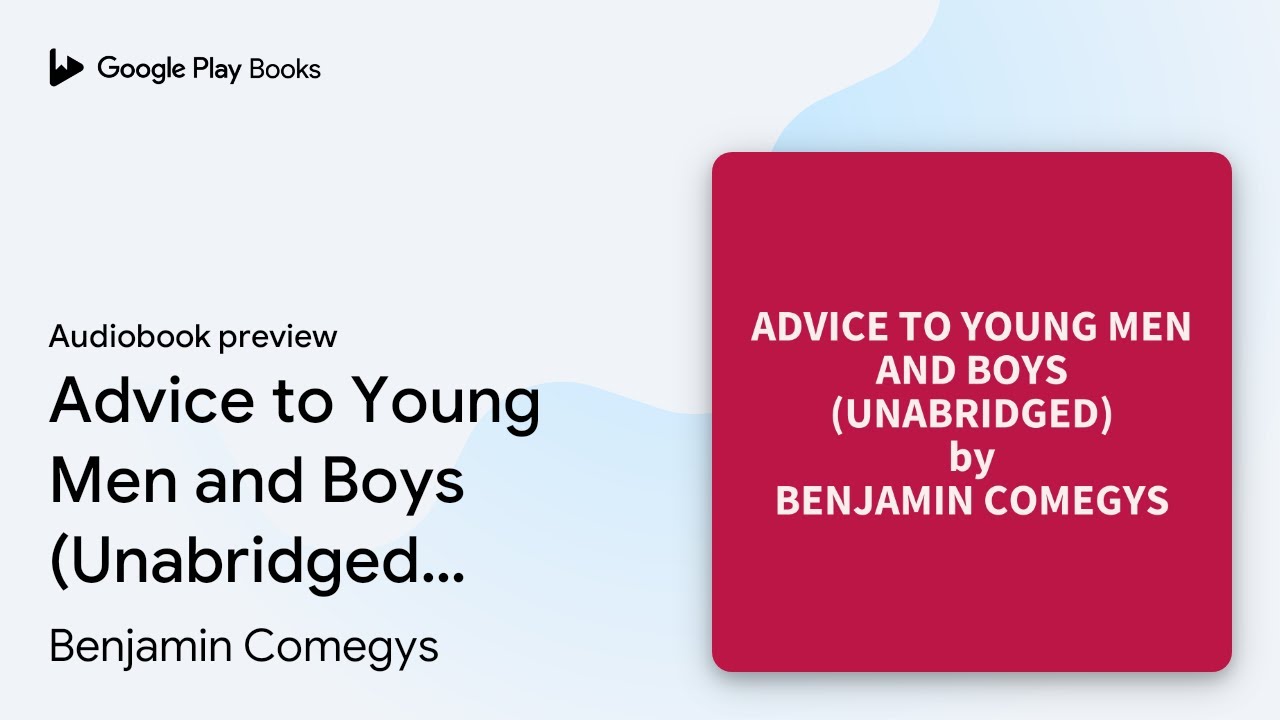 Advice to Young Men and Boys (Unabridged):… by Benjamin Comegys ...