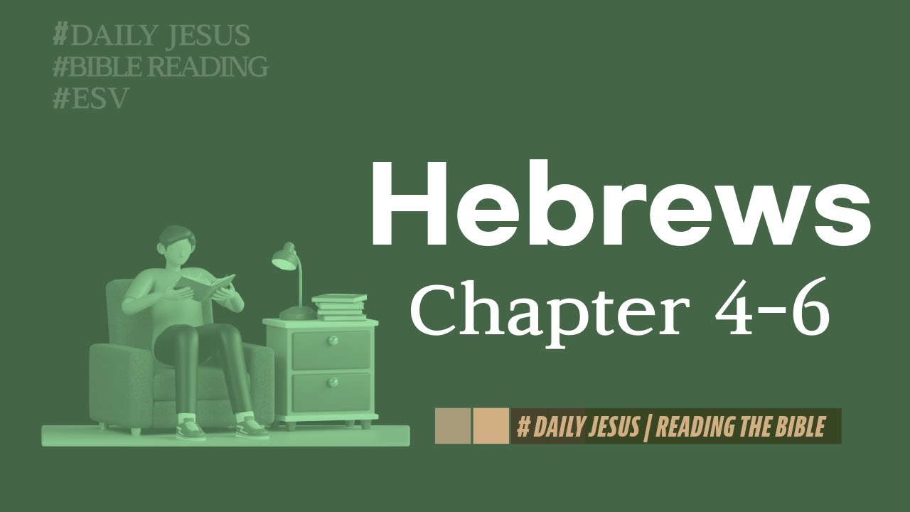 Daily Jesus | Hebrews Chapter 4~6 | Bible Version_ESV - YouTube