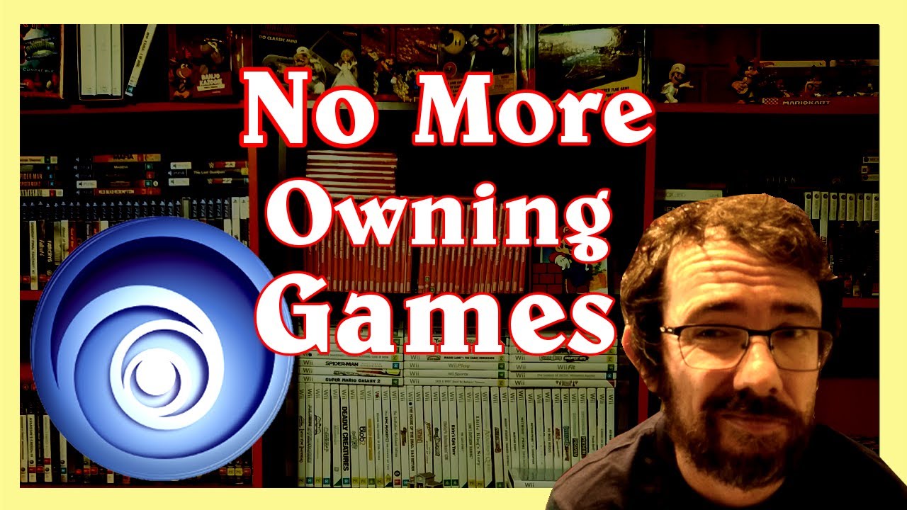 Ubisoft doesn't want you owning your games - YouTube