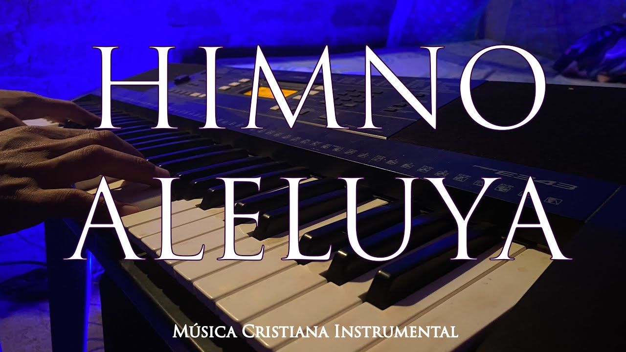 HIMNO ALELUYA | 1 HORA | MÚSICA INSTRUMENTAL CRISTIANA | MÚSICA PARA ...