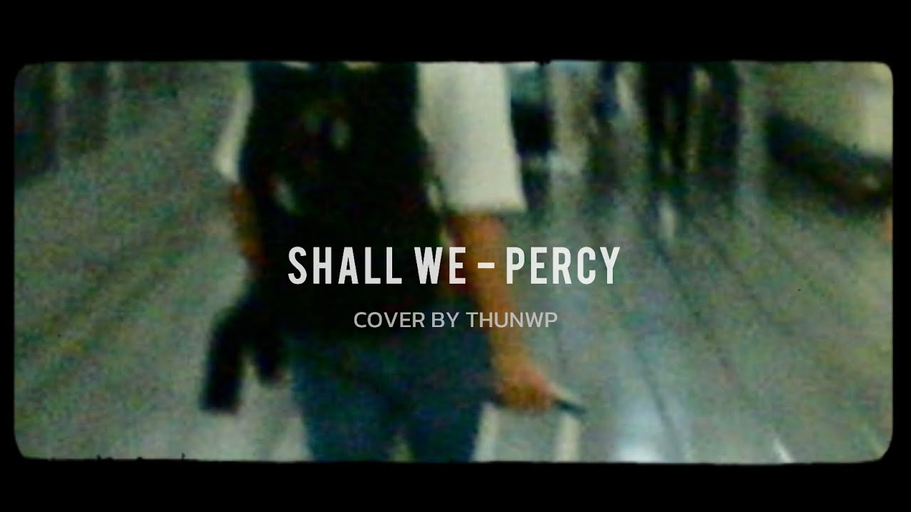 Shall we - Percy feat. 4ourYou & GENA DESOUZA | Cover By Thun - YouTube