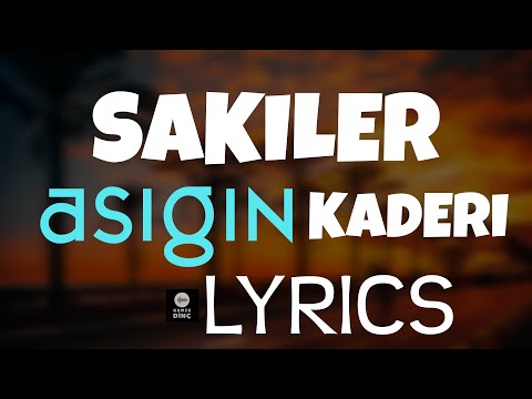 Sakiler - Aşığın Kaderi (LYRİCS-SÖZLERİ)