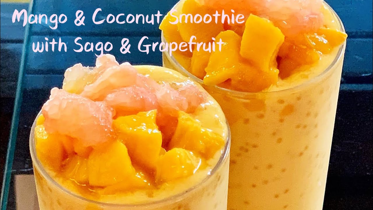 Mango & Coconut Smoothie with Sago & Grapefruit (Mango Series #1) 楊枝甘露 ...