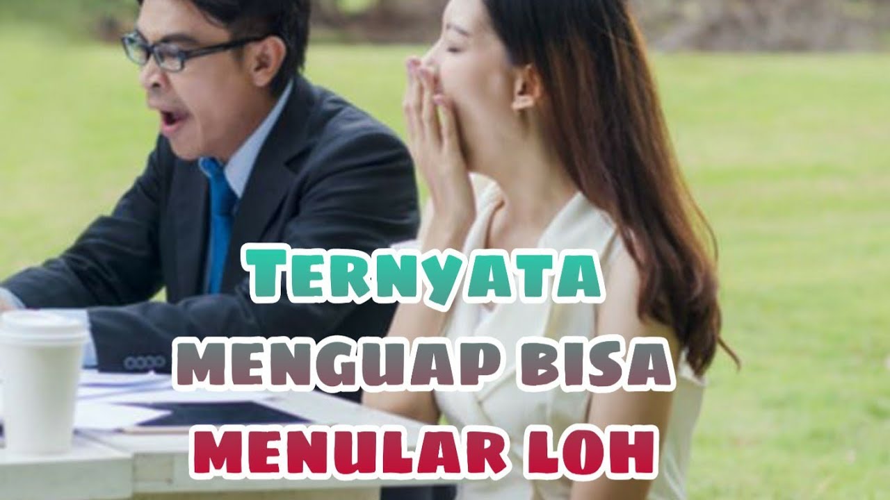 Viral!!! inilah alasan kenapa menguap itu bisa menular - YouTube