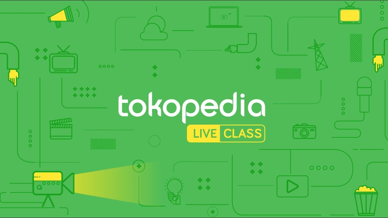 Tokopedia Live Class #1 | Sukses Berjualan Online Dimulai dari ...