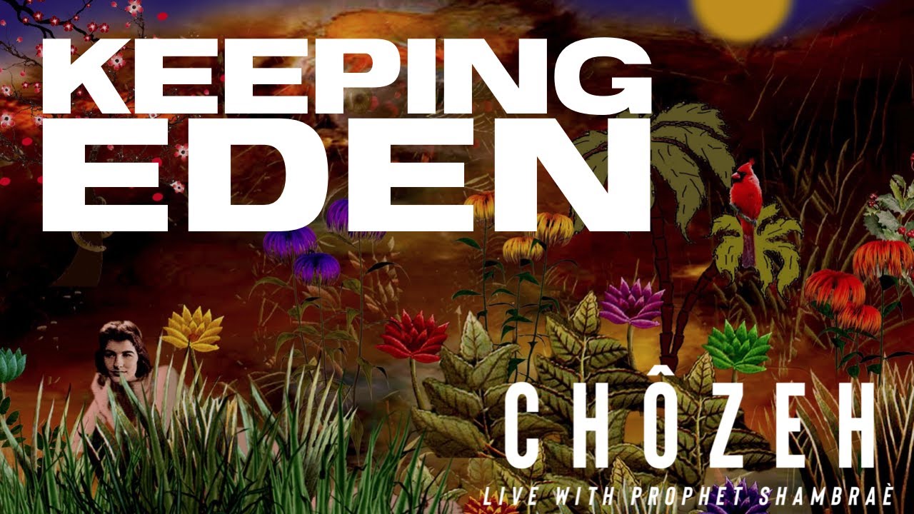 KEEPING EDEN | CHÔZEH | PROPHET SHAMBRAÈ GAMBLE - YouTube