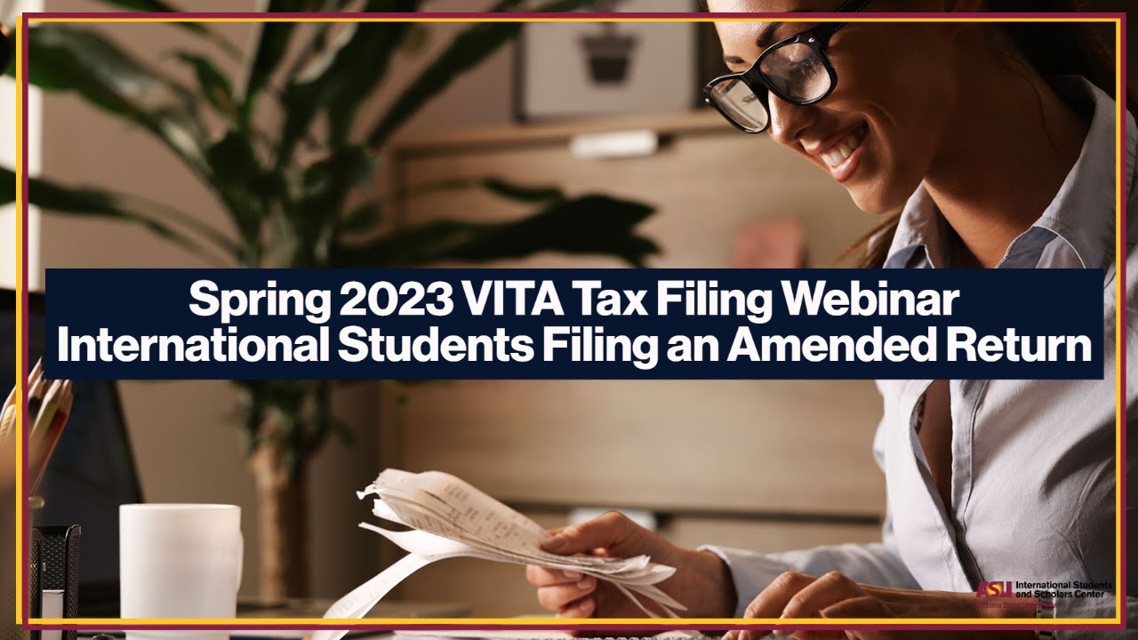 Spring 2023 VITA Tax Filing Webinar for International Students Filing an Amended Return - YouTube