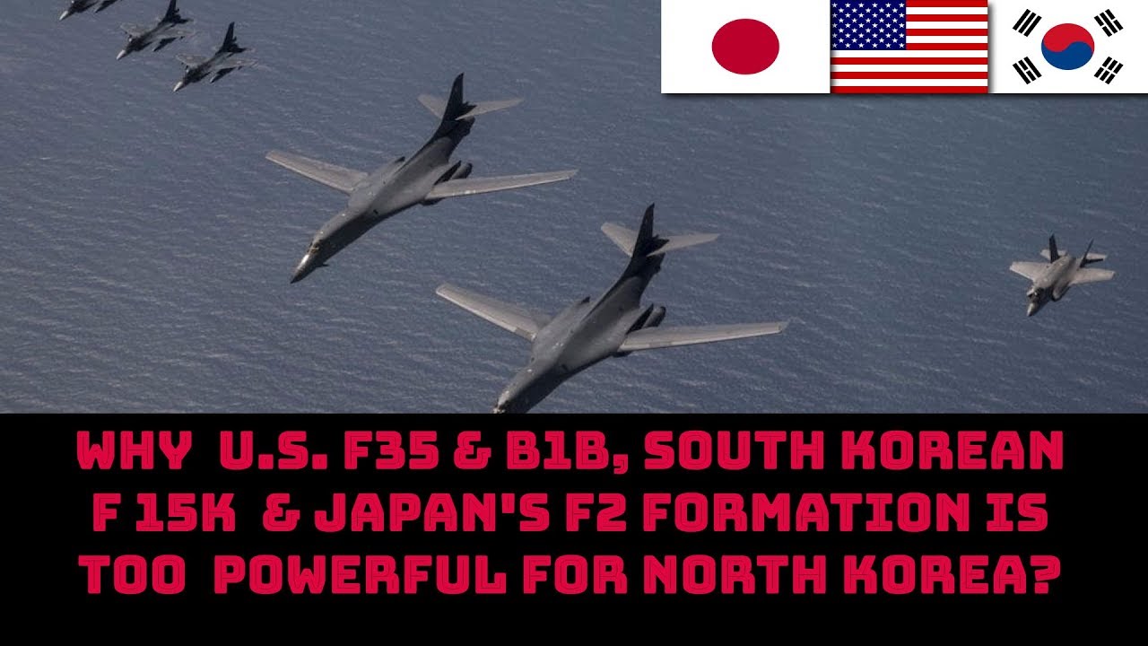 WHY U.S. F35 & B1B, SOUTH KOREAN F 15K & JAPAN'S F2 FORMATION IS TOO ...