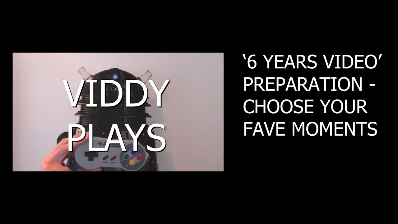 Choose Your Favourite Moments - Because Viddy Plays Is Celebrating 6 ...