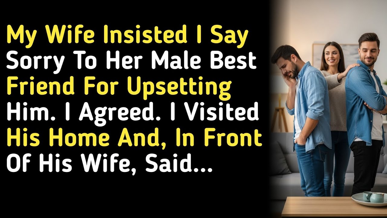 My Wife Insisted I Say Sorry To Her Male Best Friend For Upsetting Him ...
