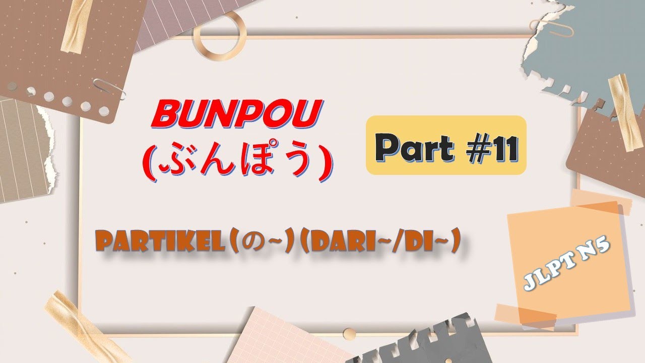 ~の~ || Pola Kalimat (Bunpou) Part XI || Partikel (の~) (dari~/di ...