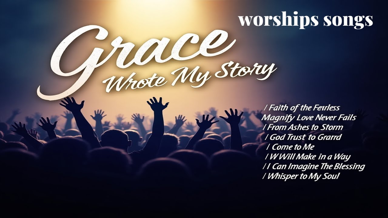 🎵 Grace Wrote My Story 🎵 | Best Christian Songs 2025 | Uplifting Gospel ...