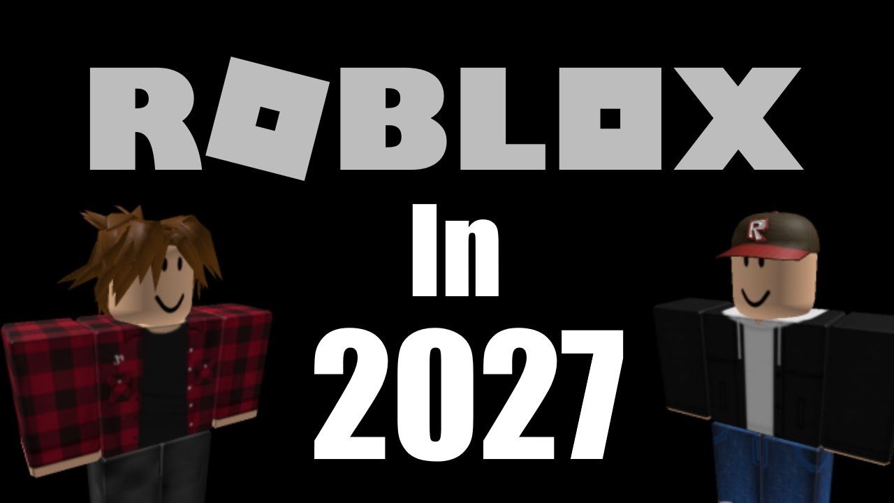 Roblox in 2027 - YouTube