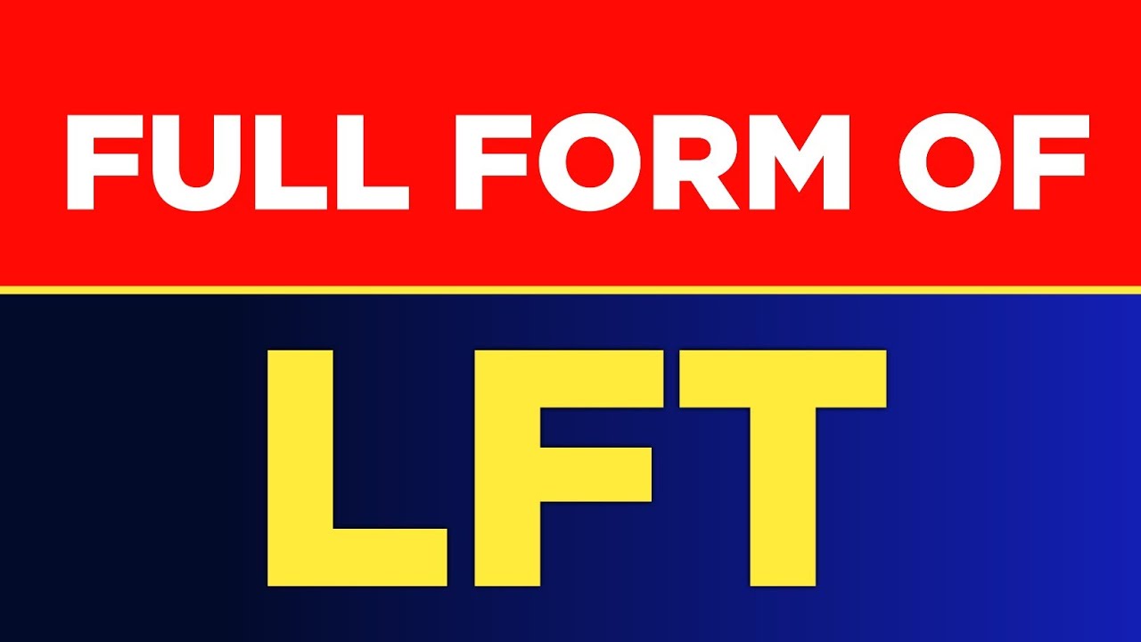 Full Form Of LFT LFT Ka Full Form Kya Hai LFT Full Form Free