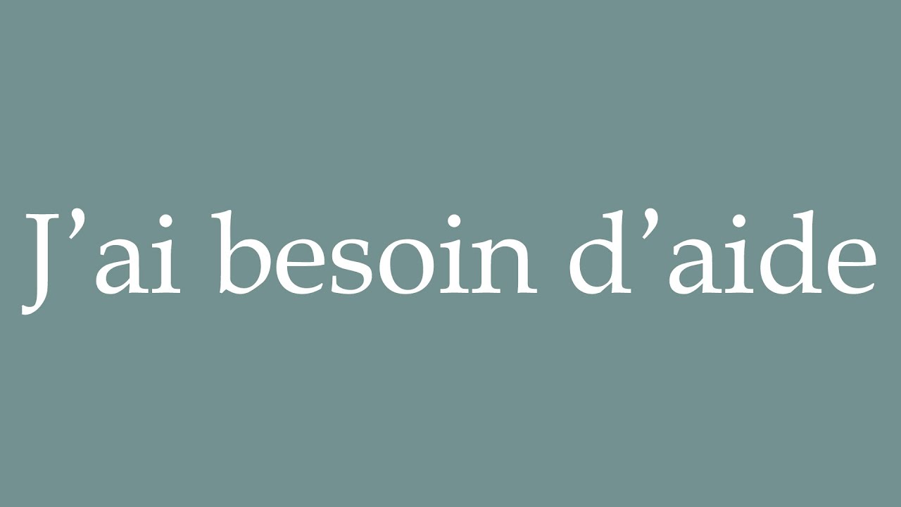 How to Pronounce ''J'ai besoin d'aide'' Correctly in French - YouTube