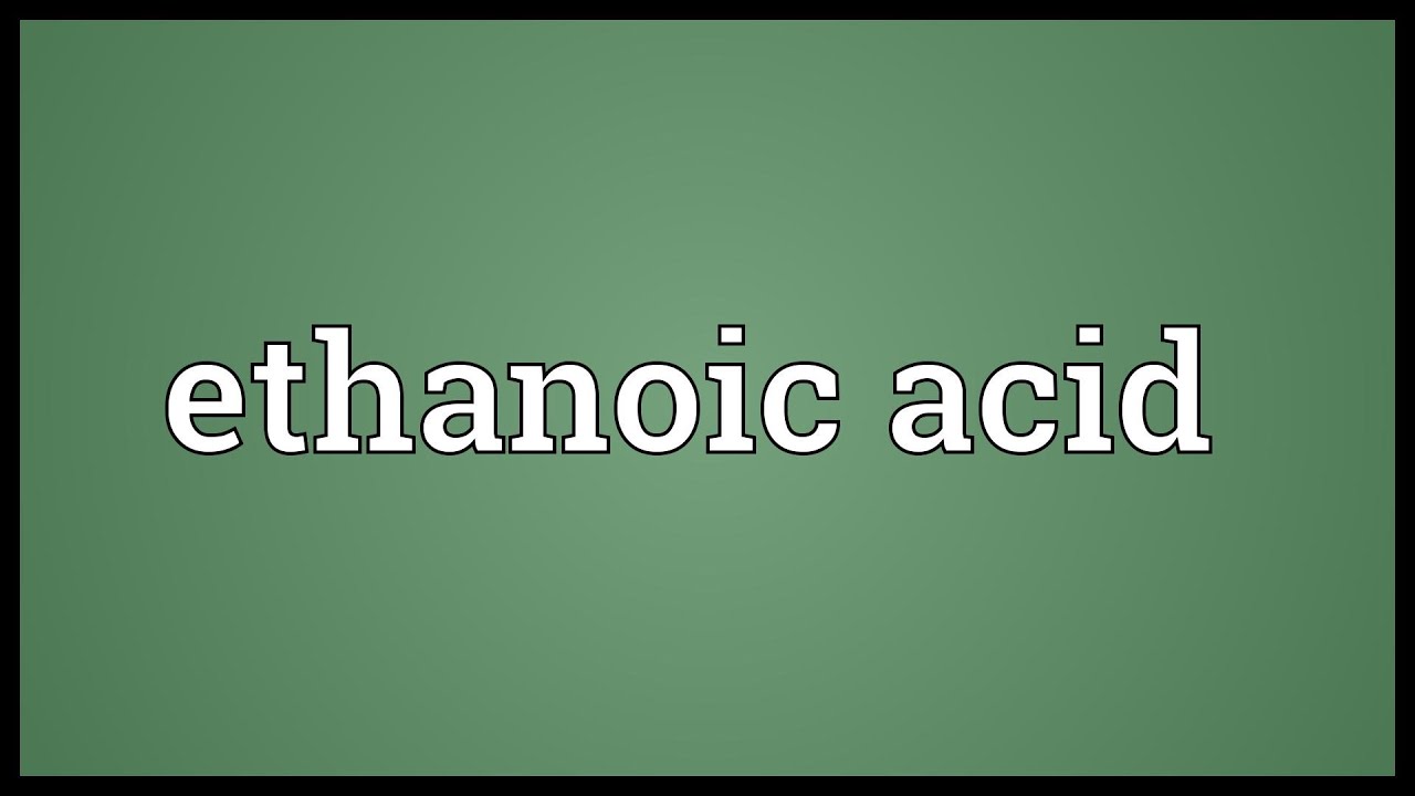 Ethanoic acid Meaning - YouTube