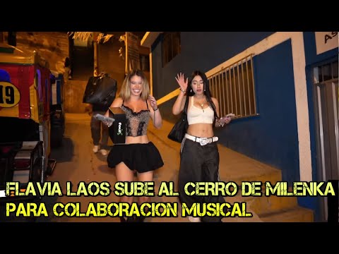 FLAVIA LAOS VISITA a MILENKA en su CERRO  #milenkanolasco #danielataquire #patoparodi  #teo #zully